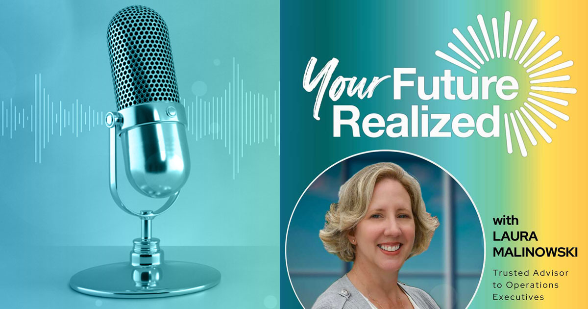 Your Future Realized Podcast with Laura Malinowski